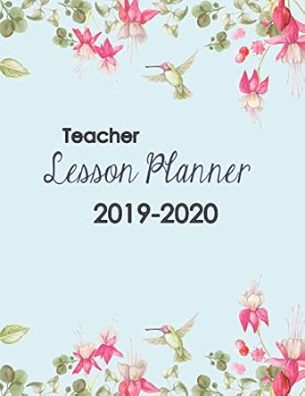 Teacher Lesson Planner 2019-2020: A Hummingbird Daily and Weekly Plan ...