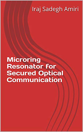 Microring Resonator for Secured Optical Communication , Sadegh Amiri ...