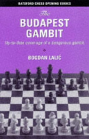 The Budapest Gambit (Batsford Chess Opening Guides) : Lalic, Bogdan ...