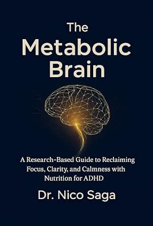 The Metabolic Brain: A Research-Based Guide to Reclaiming Focus ...