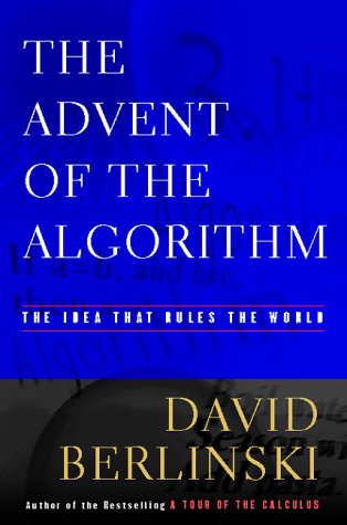 The Advent of the Algorithm: The Idea that Rules the World: Berlinski ...