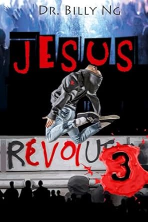Jesus Revolution 3 (THE JR TRILOGY): Ng, Dr. Billy, Ng, Dr. Billy ...