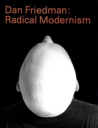 Dan Friedman: Radical Modernism: Dan Friedman, Jeffrey Deitch, Steven ...