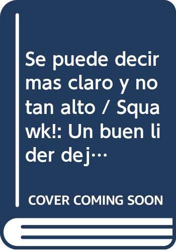 Amazon.com: Se puede decir mas claro y no tan alto / Squawk!: Un buen ...