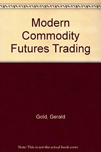 Modern Commodity Futures Trading: Gerald Gold: Amazon.com: Books