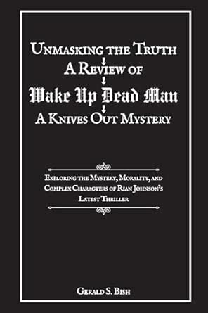 Unmasking the Truth: A Review of Wake Up Dead Man: A Knives Out Mystery: Exploring the Mystery ...