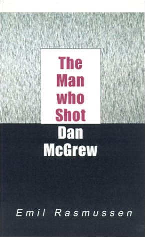 The Man Who Shot Dan McGrew: Rasmussen, Emil: 9780738814506: Amazon.com ...