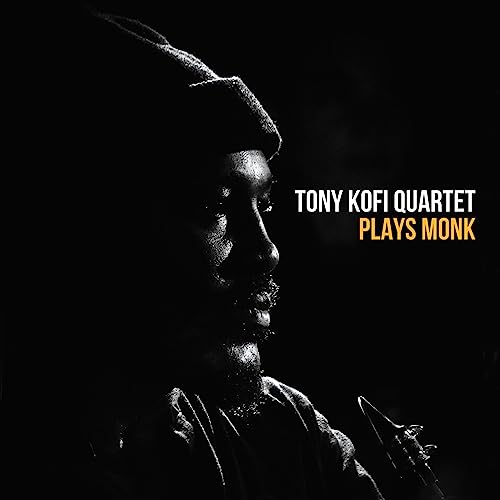 Play Plays Monk by Tony Kofi Quartet feat. Winston Clifford, Ben Hazelton & Jonathan Gee on ...