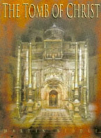 The Tomb of Christ: Biddle, Martin: 9780750919265: Amazon.com: Books