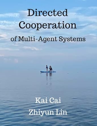 Directed Cooperation of Multi-Agent Systems: Cai, Kai, Lin, Zhiyun ...