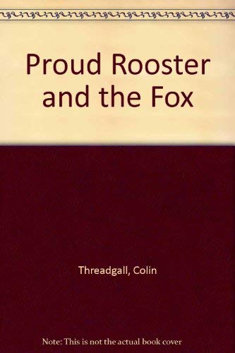 Proud Rooster and the Fox: Threadgall, Colin: 9780688111236: Amazon.com ...
