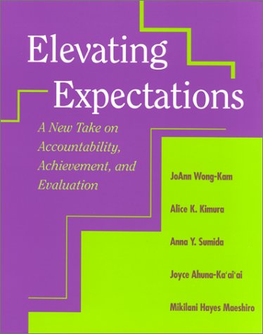 Elevating Expectations: A New Take on Accountability, Achievement, and Evaluation: Ahuna Ka Ai ...