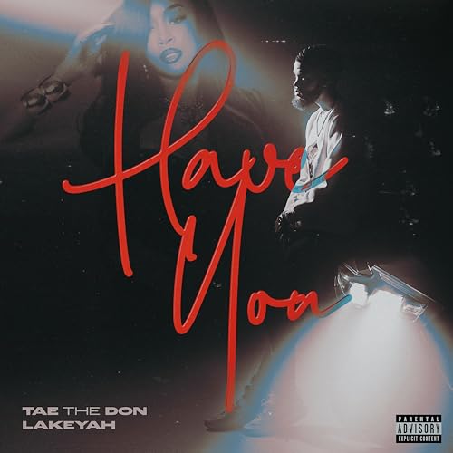 Play Have You by Tae the Don & Lakeyah on Amazon Music Unlimited