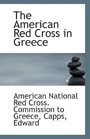 The American Red Cross in Greece: National Red Cross. Commission to ...