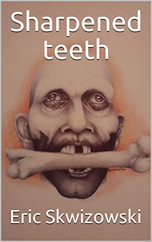 Amazon.com: Sharpened teeth (1) eBook : Skwizowski, Eric: Kindle Store