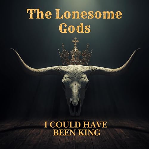 Amazon Music UnlimitedでThe Lonesome GodsのI Could Have Been Kingを