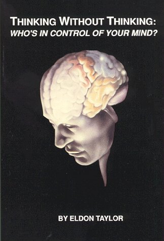 Thinking Without Thinking: Whos in Control of Your Mind: Taylor, Eldon ...