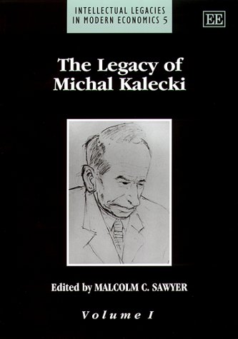 The Legacy of Michal Kalecki (Intellectual Legacies in Modern Economics ...