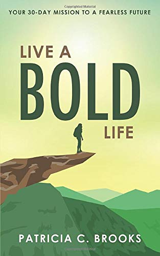 Live a Bold Life: Your 30-Day Mission to a Fearless Future: Brooks ...