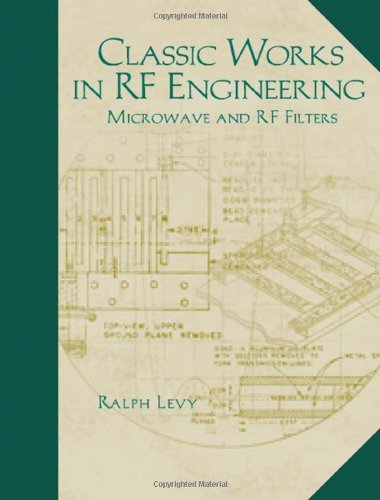 Classic Works in RF Engineering, Volume 2: Microwave and RF Filters ...