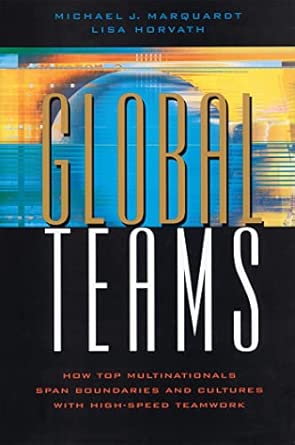 Global Teams: How Top Multinationals Span Boundaries and Cultures with High-Speed Teamwork ...