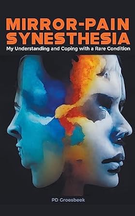 Mirror-Pain Synesthesia: My Understanding and Coping with a Rare ...
