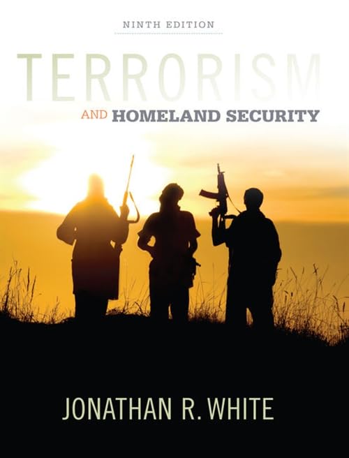 Terrorism and Homeland Security: White, Jonathan R.: 9781305633773 ...