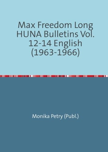 Max Freedom Long Huna Bulletins Vol. 12-14 English (1963-1966) : Petry ...