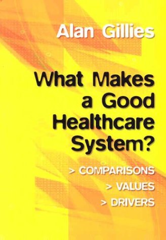 『What Makes A Good Healthcare System?: Comparisons, Values, - 読書メーター
