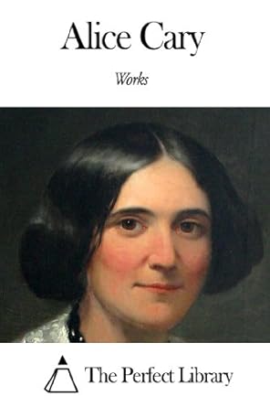 Amazon.com: Works of Alice Cary eBook : Cary, Alice: Books