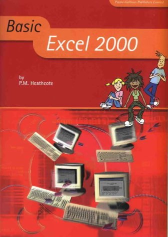 Basic Excel 2000 (ICT Skills for Schools): Heathcote, P.M ...