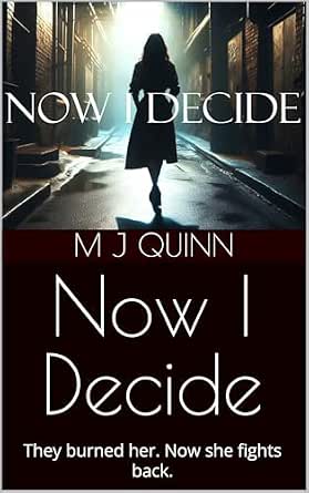 Amazon.com: Now I Decide: They burned her. Now she fights back. eBook ...
