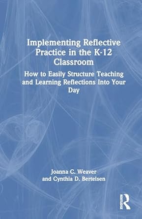 Implementing Reflective Practice in the K-12 Classroom: How to Easily ...