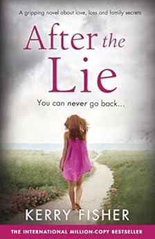 After the Lie: A gripping novel about love, loss and family secrets - Kindle edition by Fisher ...