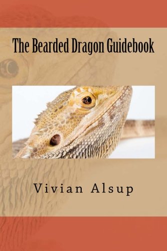 The Bearded Dragon Guidebook: Alsup, Vivian: 9781502920294: Amazon.com ...