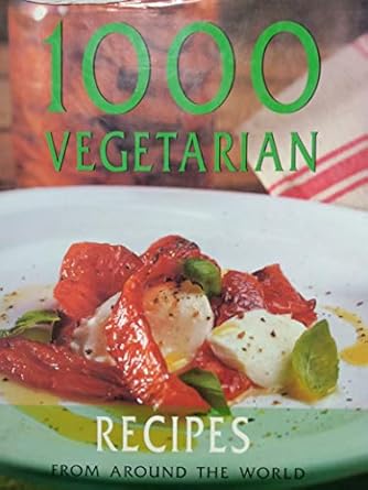 1000 Vegetarian Recipes (1000 Recipes): unknown author: 9781405415880 ...
