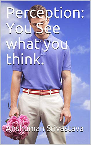Perception: You See what you think. - Kindle edition by Srivastava ...