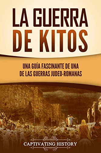 La guerra de Kitos: Una guía fascinante de una de las guerras judeo ...