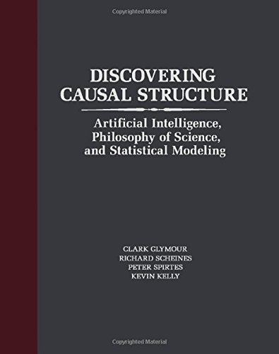 Discovering Causal Structure Artificial Intelligence Philosophy Of Science And Statistical