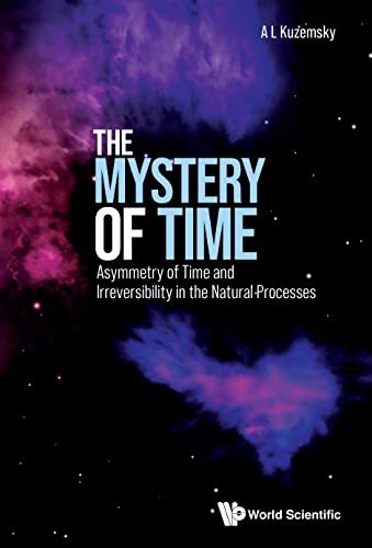 The Mystery of Time: Asymmetry of Time and Irreversibility in the ...