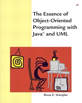 Essence of Object-Oriented Programming with Java™ and UML, The: Paul Becker, Wampler Ph.D ...