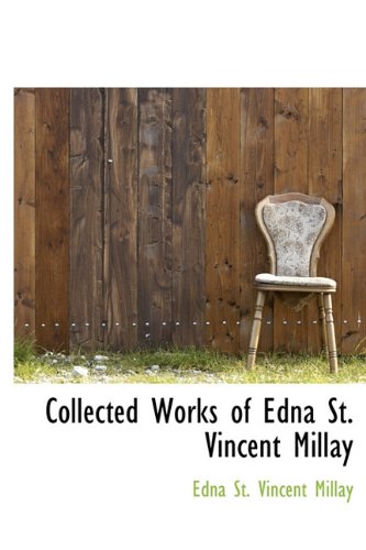 Collected Works of Edna St. Vincent Millay: Millay, Edna St. Vincent ...
