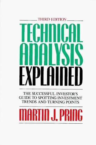 By Martin J. Pring - Technical Analysis Explained: The Successful Investor's Guide to Spotting ...