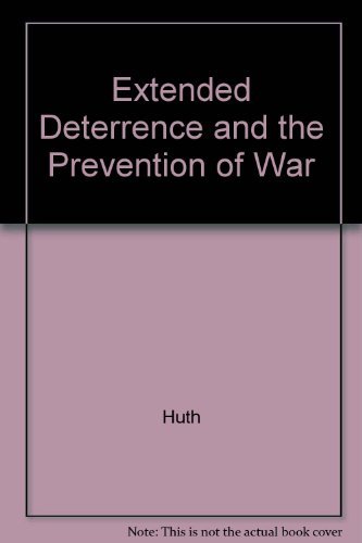 Extended Deterrence and the Prevention of War: Huth, Paul K ...