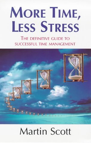 More Time, Less Stress: Scott, Martin: 9780712679916: Amazon.com: Books