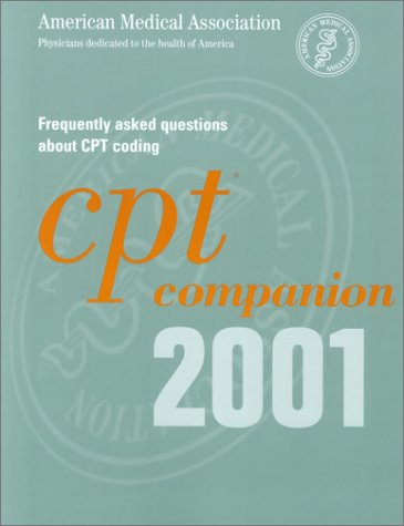 CPT Companion, 2001: Frequently Asked Questions about CPT Coding ...