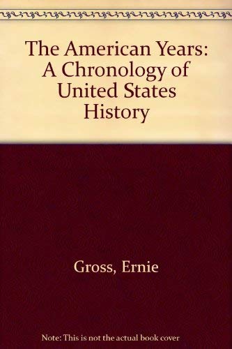 The American Years: A Chronology of United States History: Gross, Ernie ...