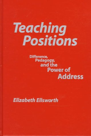 Teaching Positions: Difference, Pedagogy and the Power of Address ...