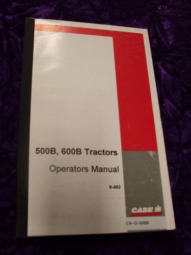 Case 500B/600B Tractors OEM OEM Owners Manual: Case 500B/600B: Amazon ...