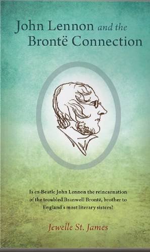 John Lennon and the Bronte Connection: Jewelle St. James: 9780973275261: Amazon.com: Books